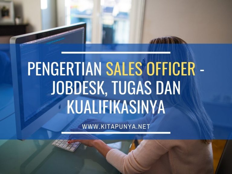 Pengertian Sales Officer - Jobdesk, Tugas dan Kualifikasinya - Kita Punya