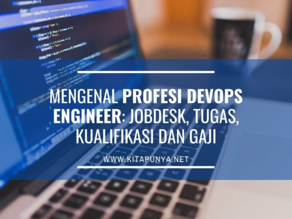 Mengenal Profesi Devops Engineer: Jobdesk, Tugas, Kualifikasi dan Gaji