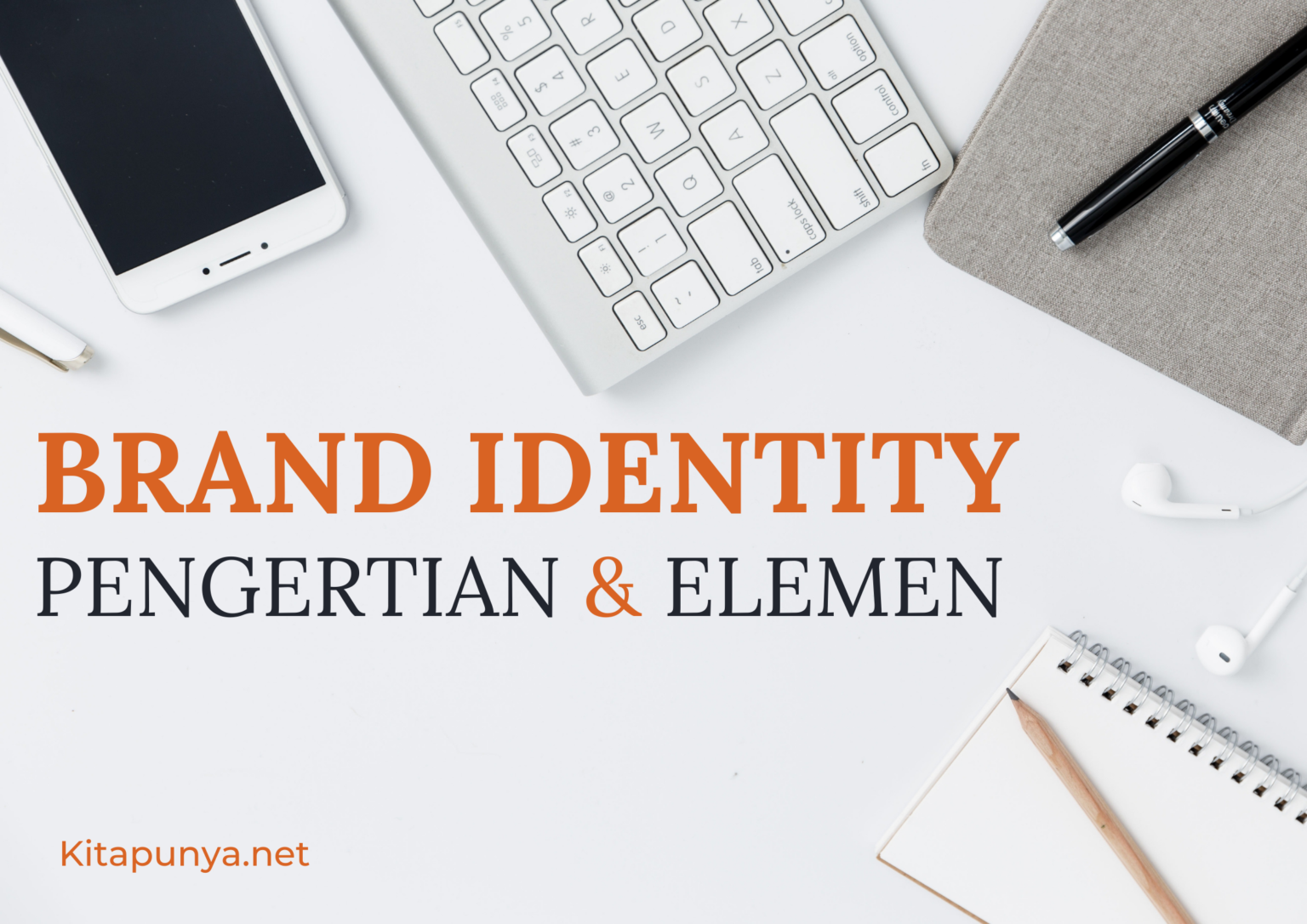 Brand Identity Adalah: Pengertian Brand Identity Design dan Elemen ...
