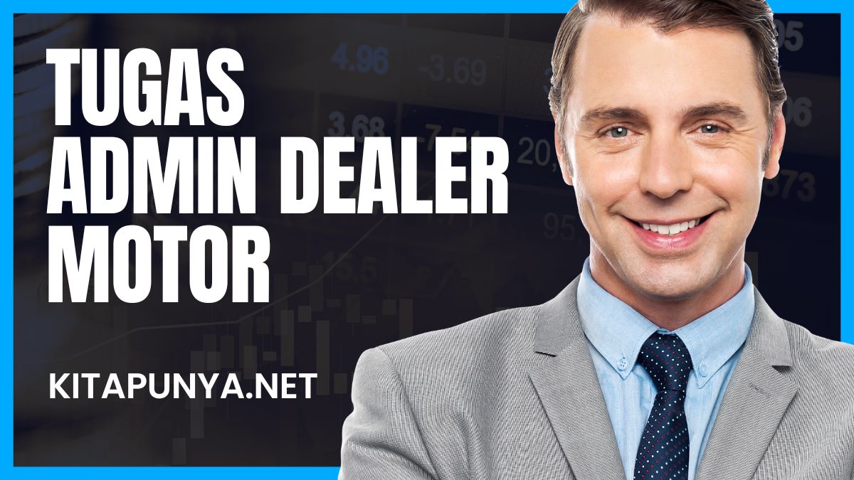 8 Tugas Admin Dealer Motor Beserta Kualifikasi dan Gajinya - Kita Punya