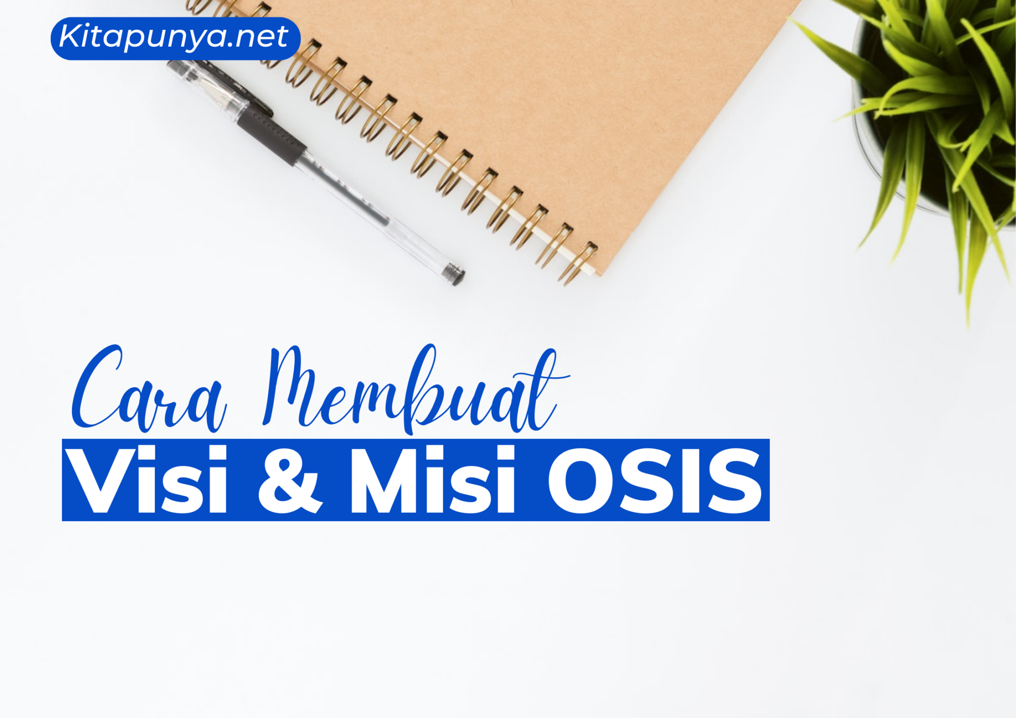 Cara Membuat Visi dan Misi OSIS SMP SMA dengan Mudah - Kita Punya